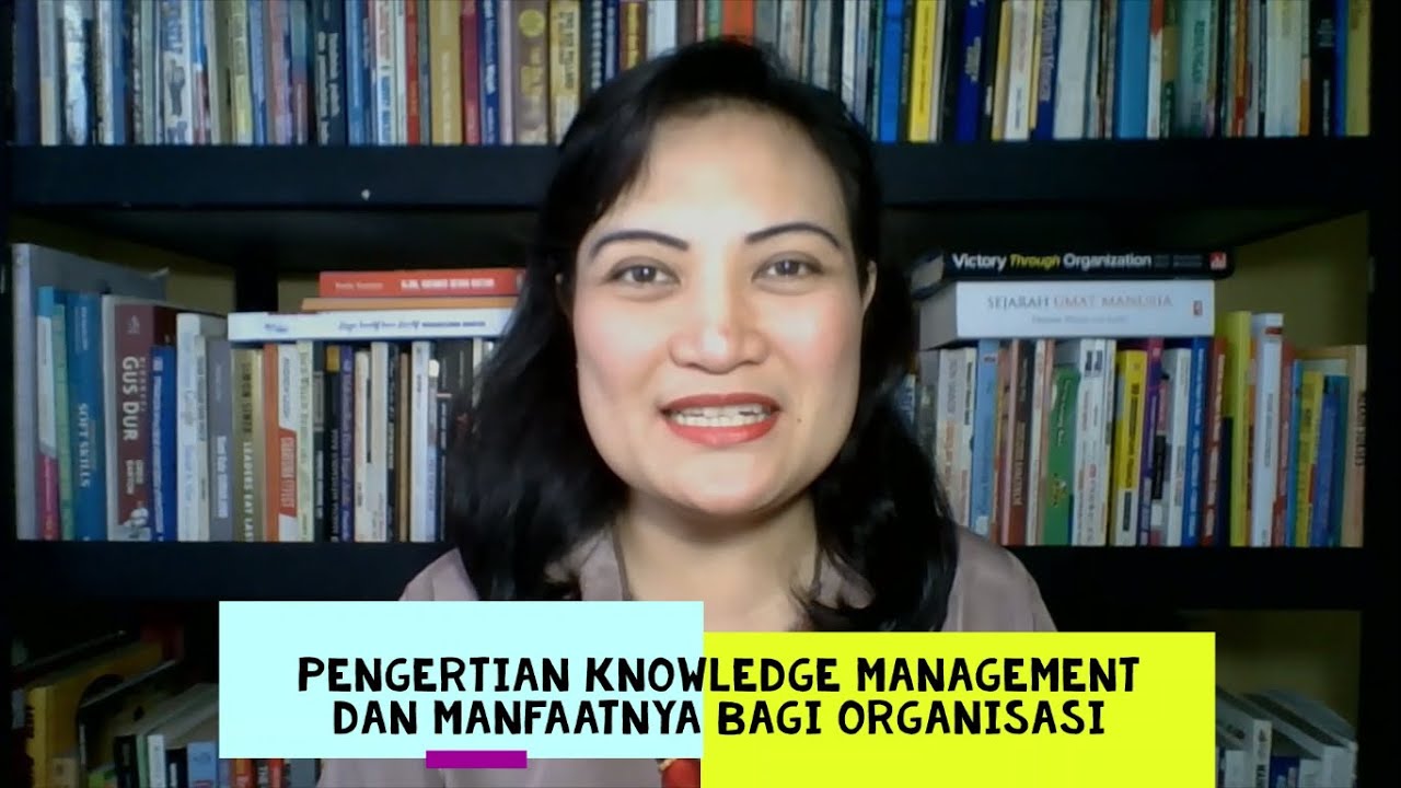 ONLINE CLASS EPISODE 25 : PENGERTIAN KNOWLEDGE MANAGEMENT DAN MANFAATNYA BAGI ORGANISASI - YouTube