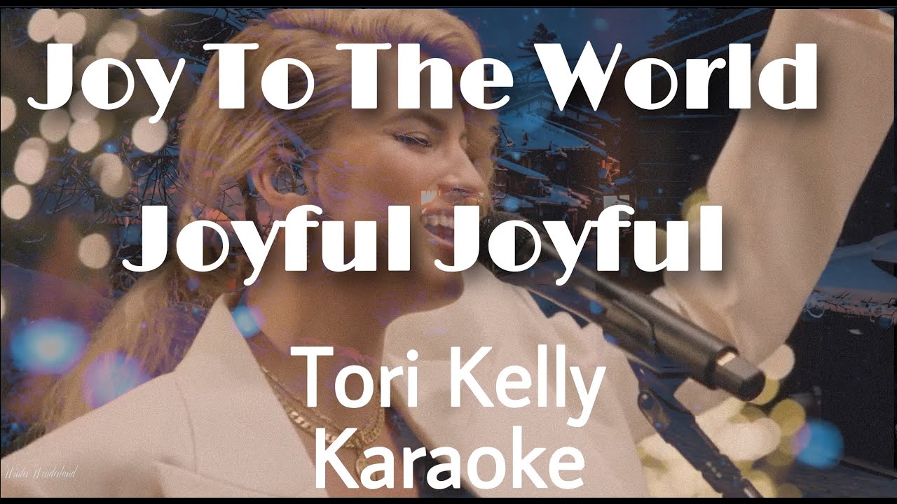 Joy To The World | Joyful, Joyful - Tori Kelly Karaoke Instrumental ...