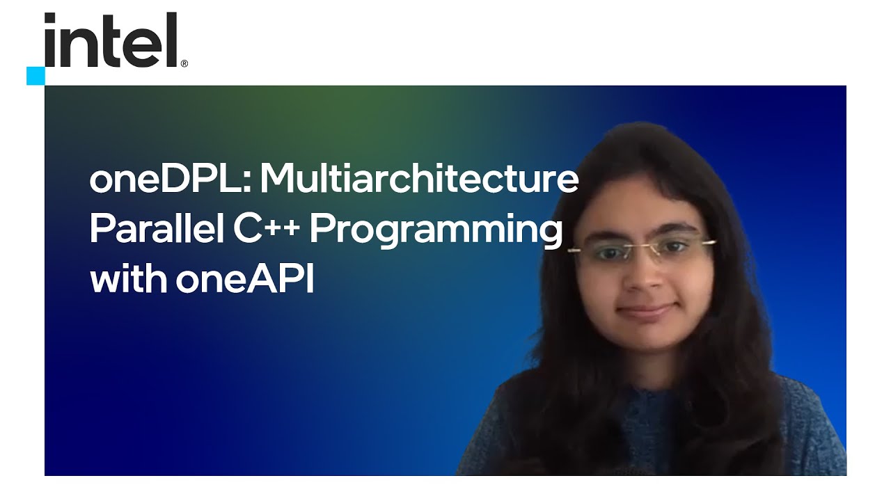 Onedpl Multiarchitecture Parallel C Programming With Oneapi Intel Software Youtube