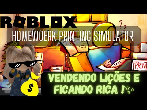 ROBLOX - tentando ficar RICA 💫 - HomeWork Printing Simulator - Fofolete ...