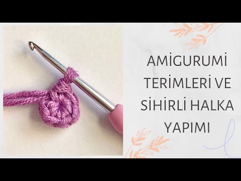 Amigurumi Terimleri II Sihirli Halka ve Sık İğne Yapımı