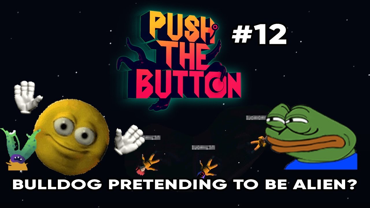 Is Bulldog Pretending to be Alien? | Push the Button (Jackbox 6) #12 ...
