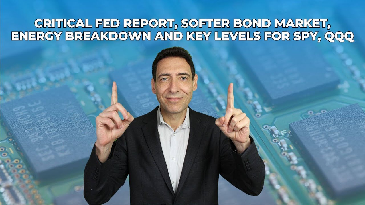 Critical Fed Report, Softer Bond Market, Energy Breakdown and Key ...