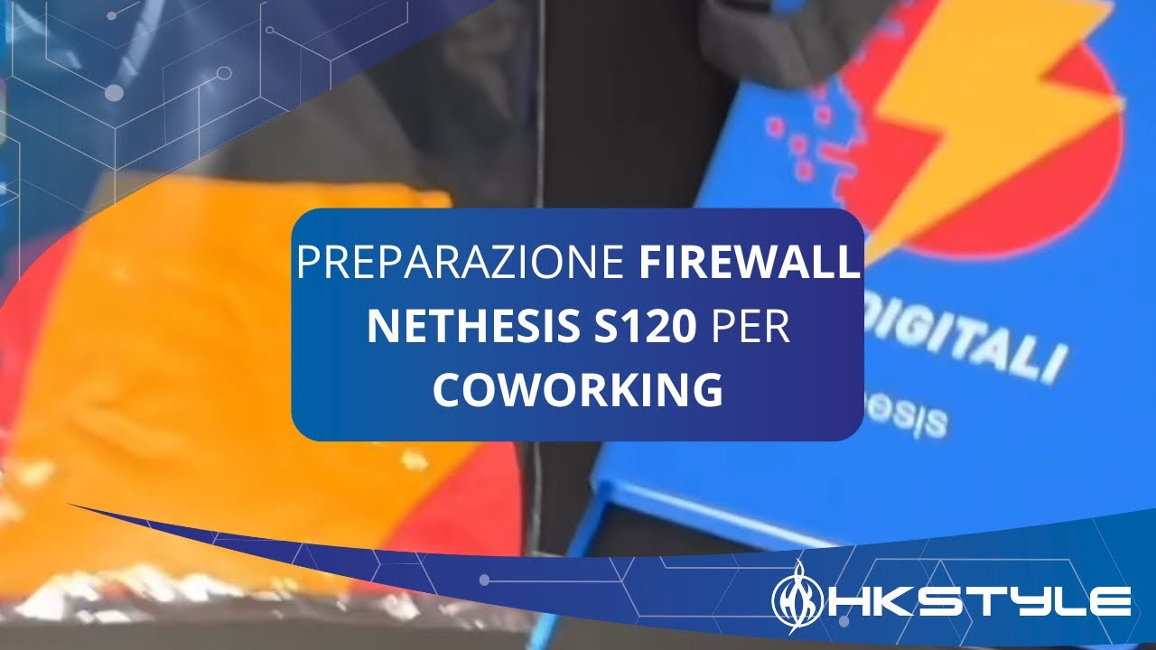 🔥 Preparazione FIREWALL NETHESIS S120 configurato per COWORKING ️ - YouTube