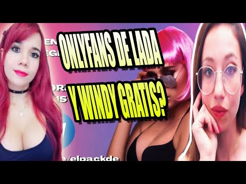 LOS 0NLYFANS DE LADA AMORES Y WINDYGIRK GRATIS?