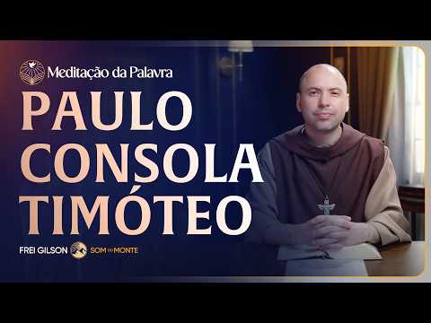 Paulo consola Timóteo | (2Timóteo 1, 1-3.6-12) #2730 | Meditação da Palavra