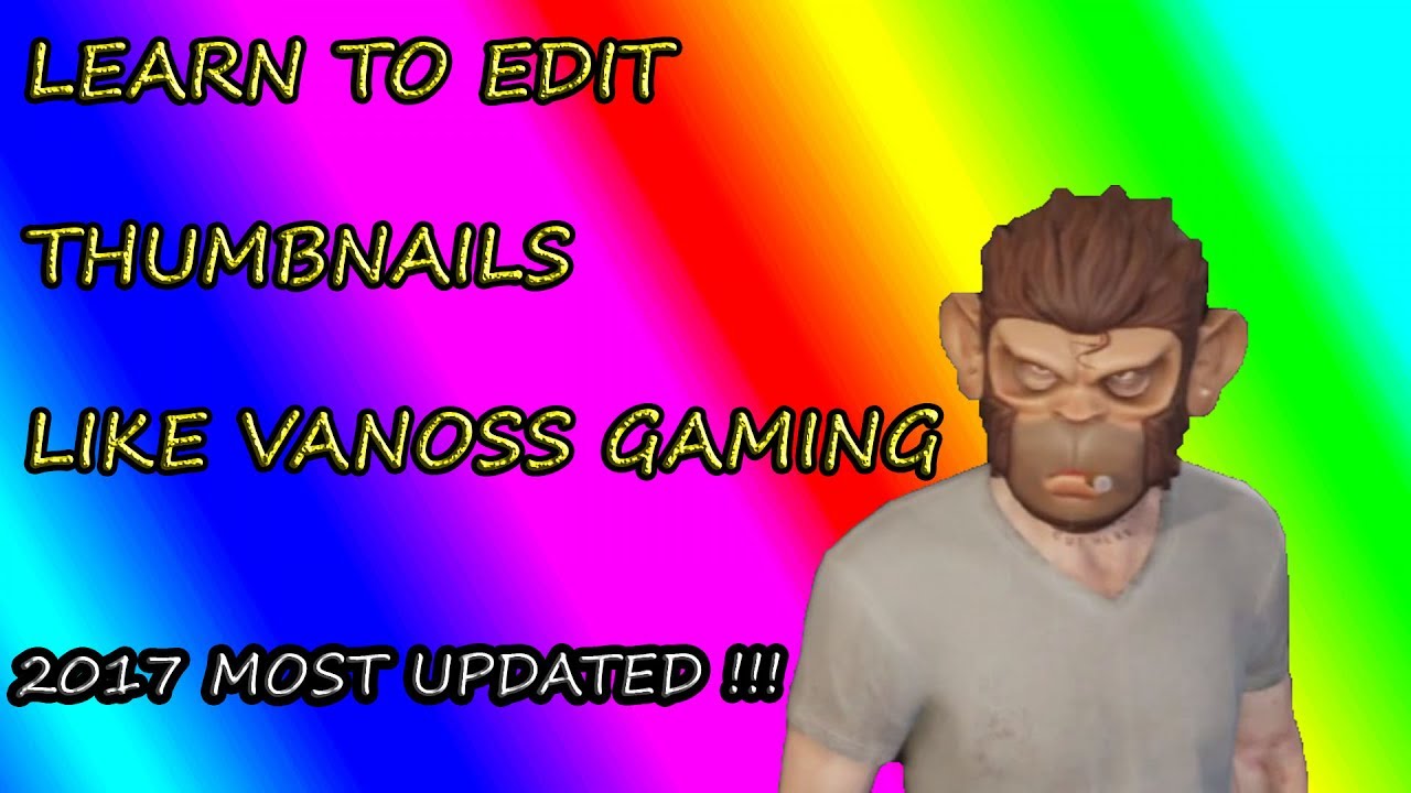How to make thumbnails like vanoss gaming (2017 most updated) - YouTube