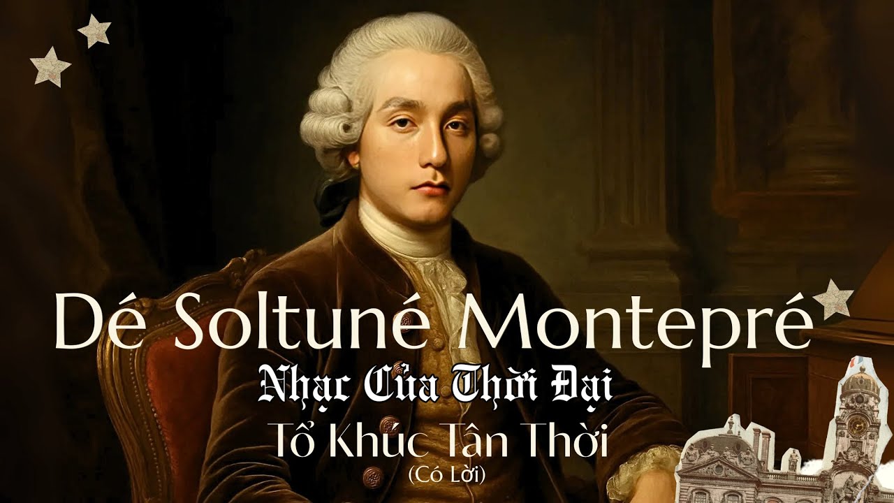 Những TỔ KHÚC Tân Thời BẤT HỦ Của Dé Soltuné Montepré - Nhạc Của Thời ...
