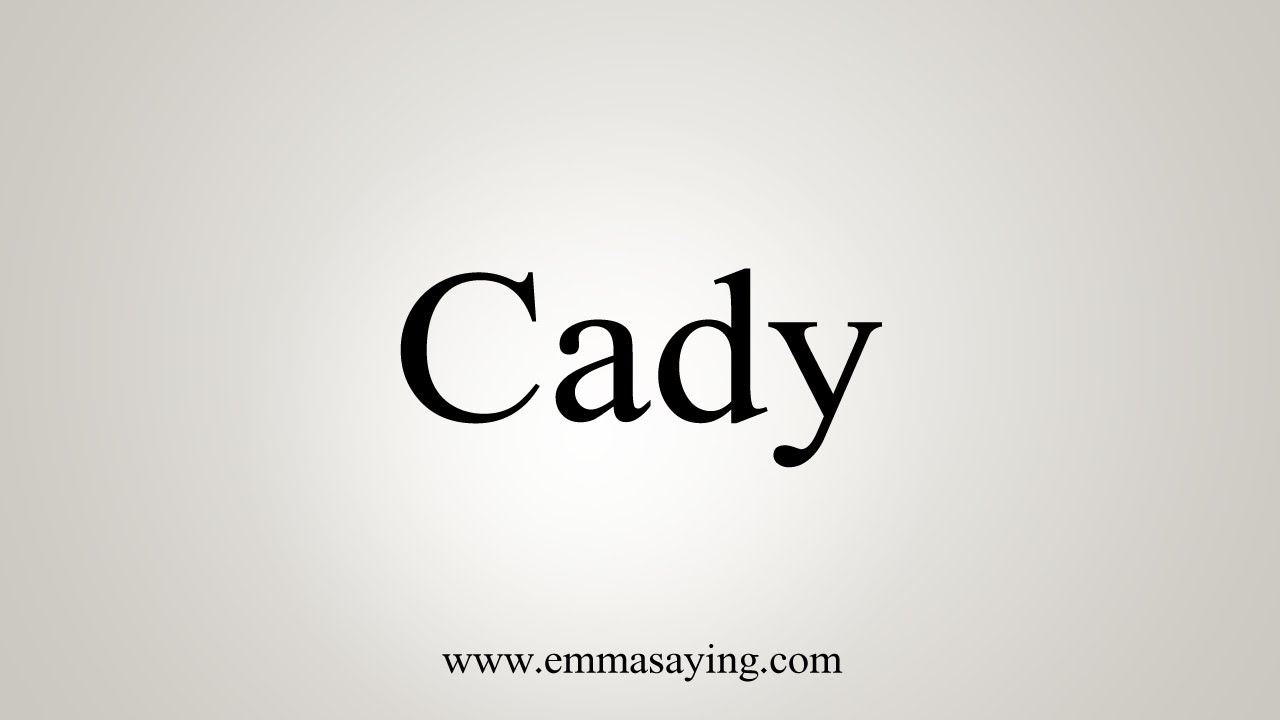 How To Say Cady - YouTube