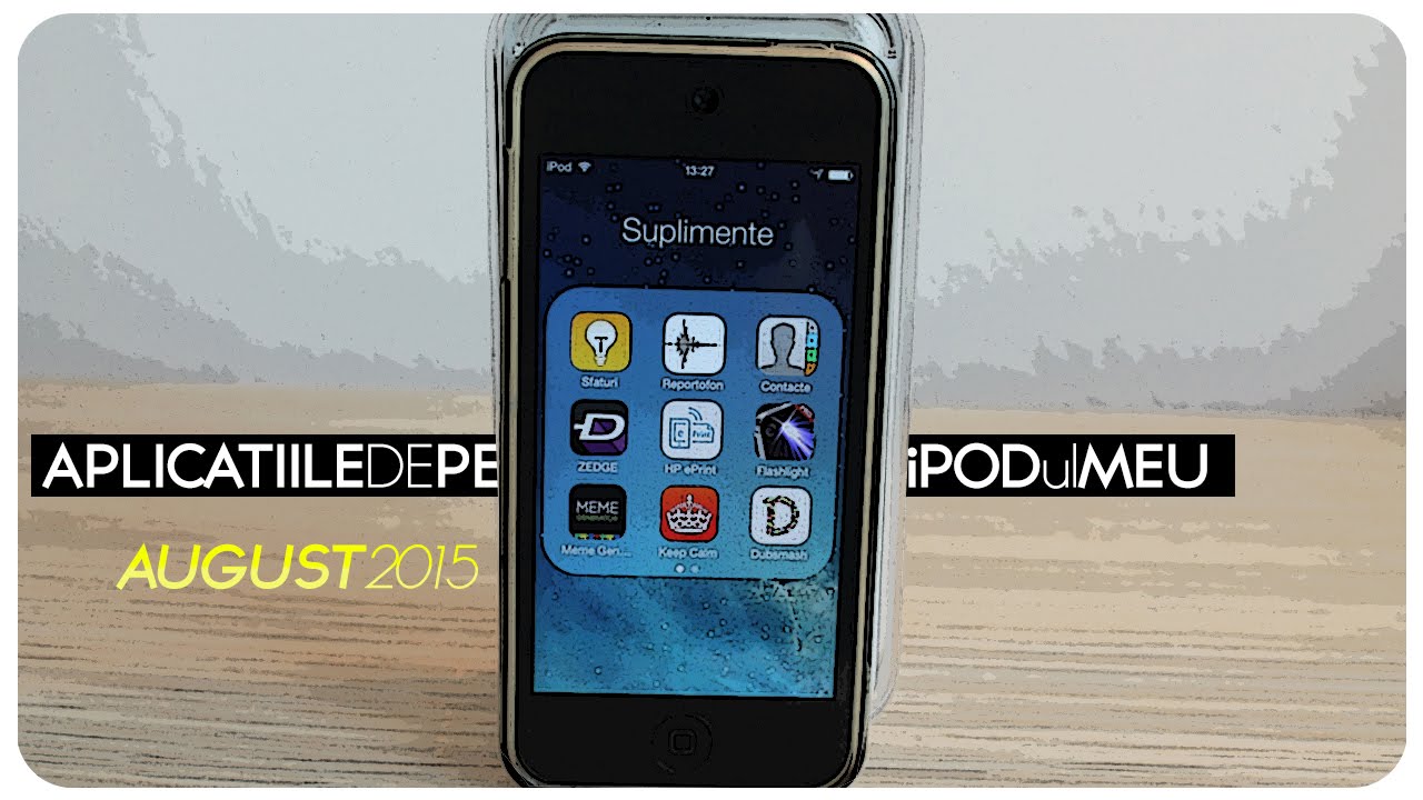 Aplicatiile de pe iPod-ul meu (august 2015) - YouTube