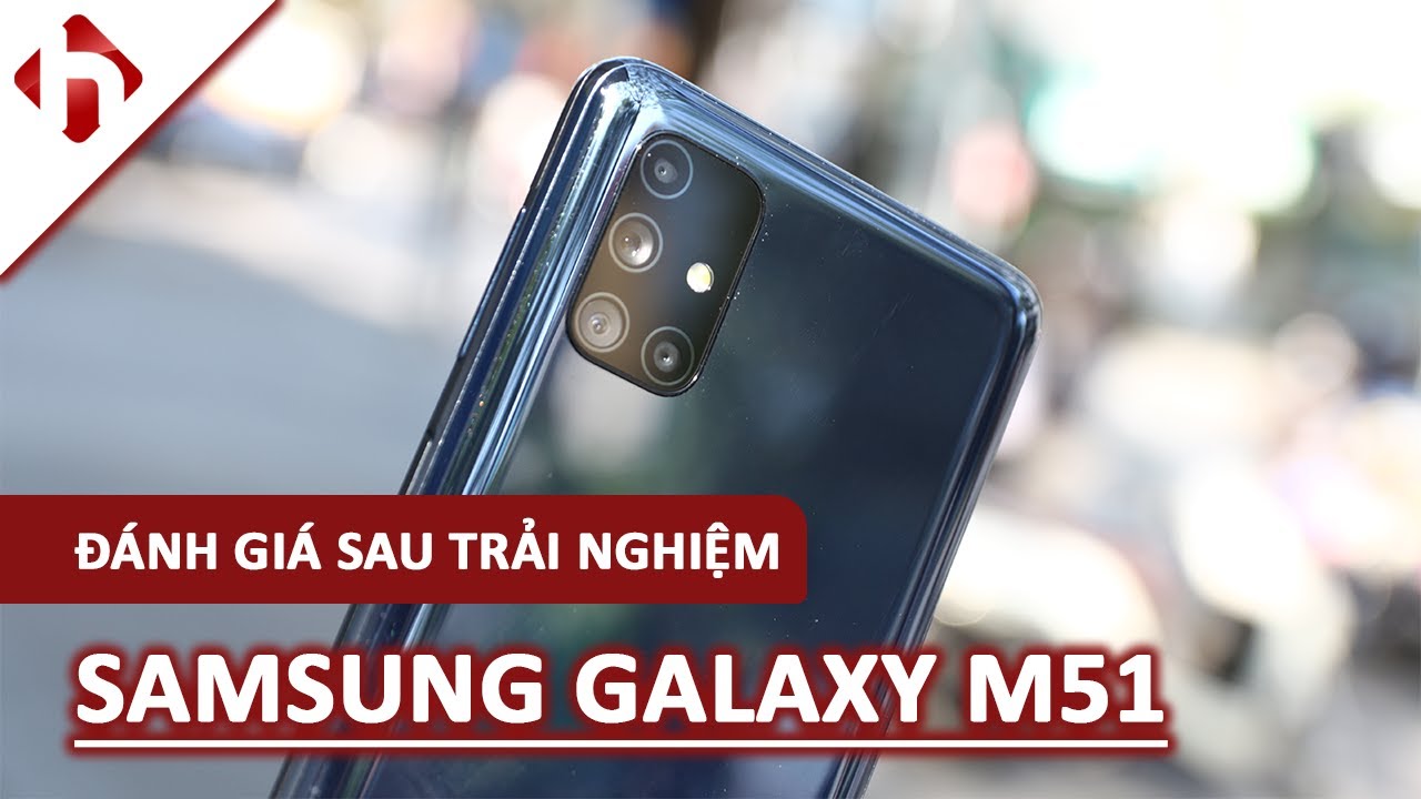Đánh giá Samsung Galaxy M51 sau nửa năm | Pin trâu liệu những thứ khác ...