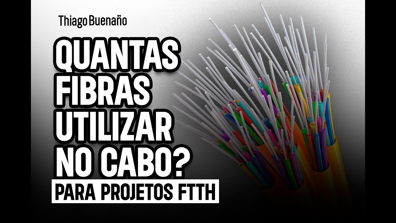 Quantas fibras utilizar no cabo? Para Projetos FTTH - YouTube