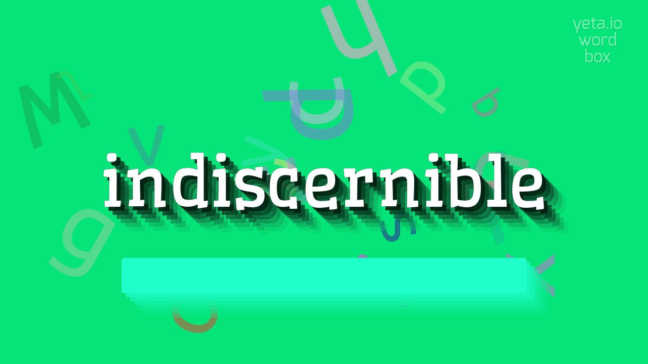 INDISCERNIBLE - HOW TO PRONOUNCE INDISCERNIBLE? #indiscernible - YouTube