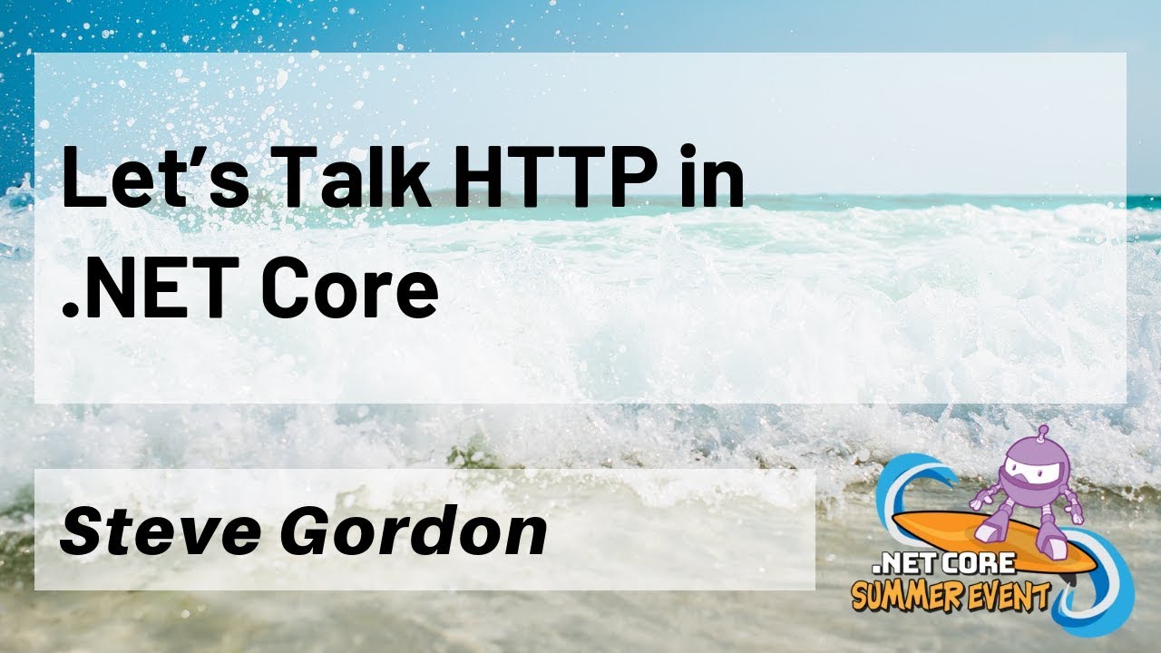 Let’s Talk HTTP in .NET Core - Steve Gordon - YouTube