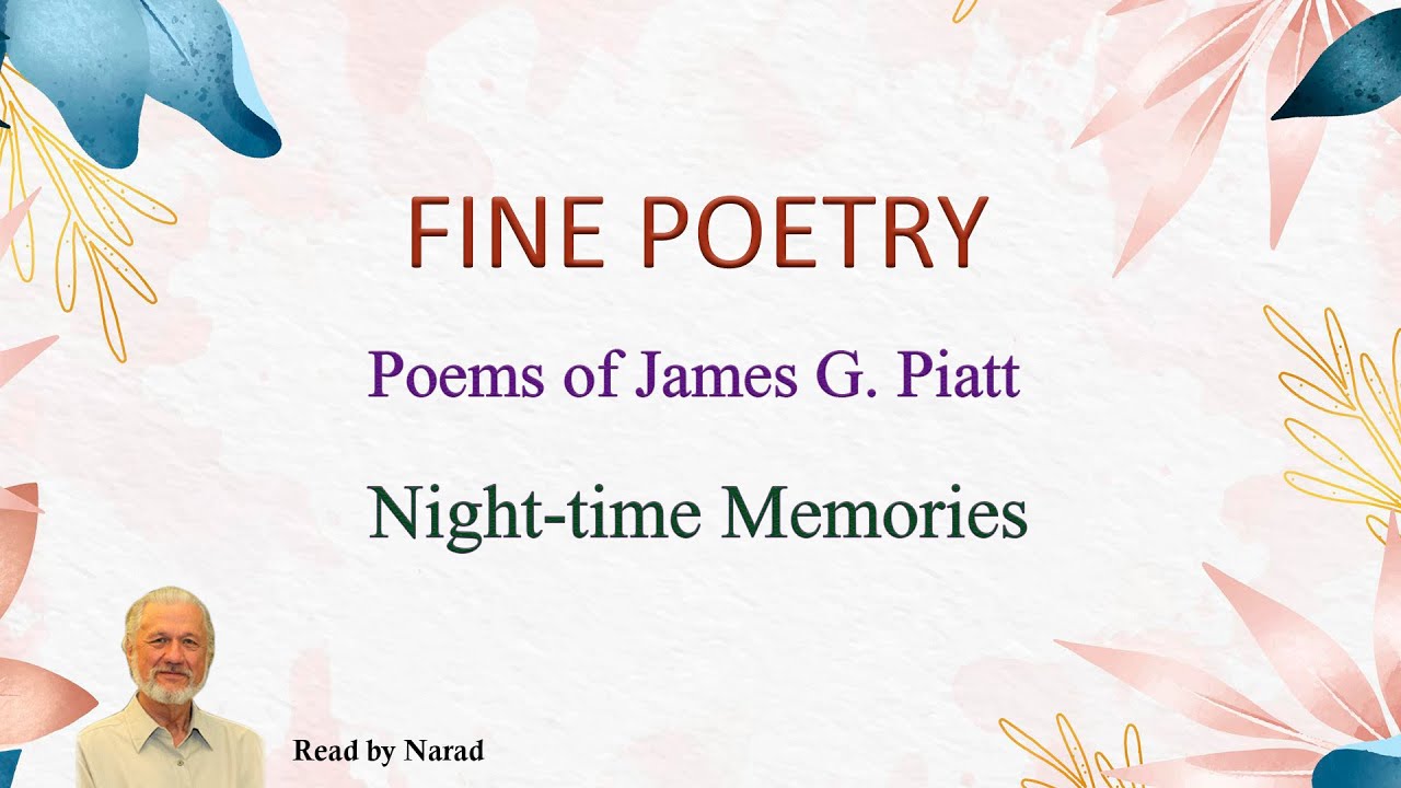 Fine Poetry - Poems of James G. Piatt - Night time Memories (Read by ...