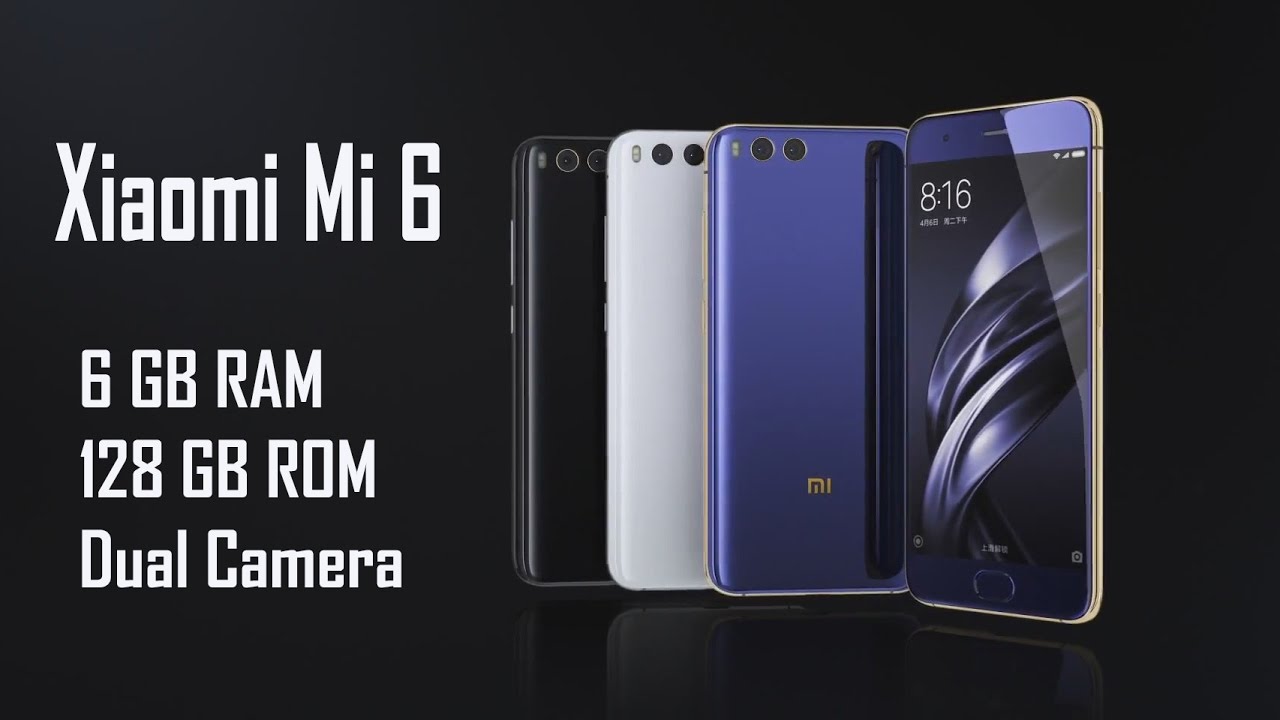 Xiaomi Mi6 Introducing, Snapdragon 835, 6 GB RAM, 128 GB ROM, Dual ...
