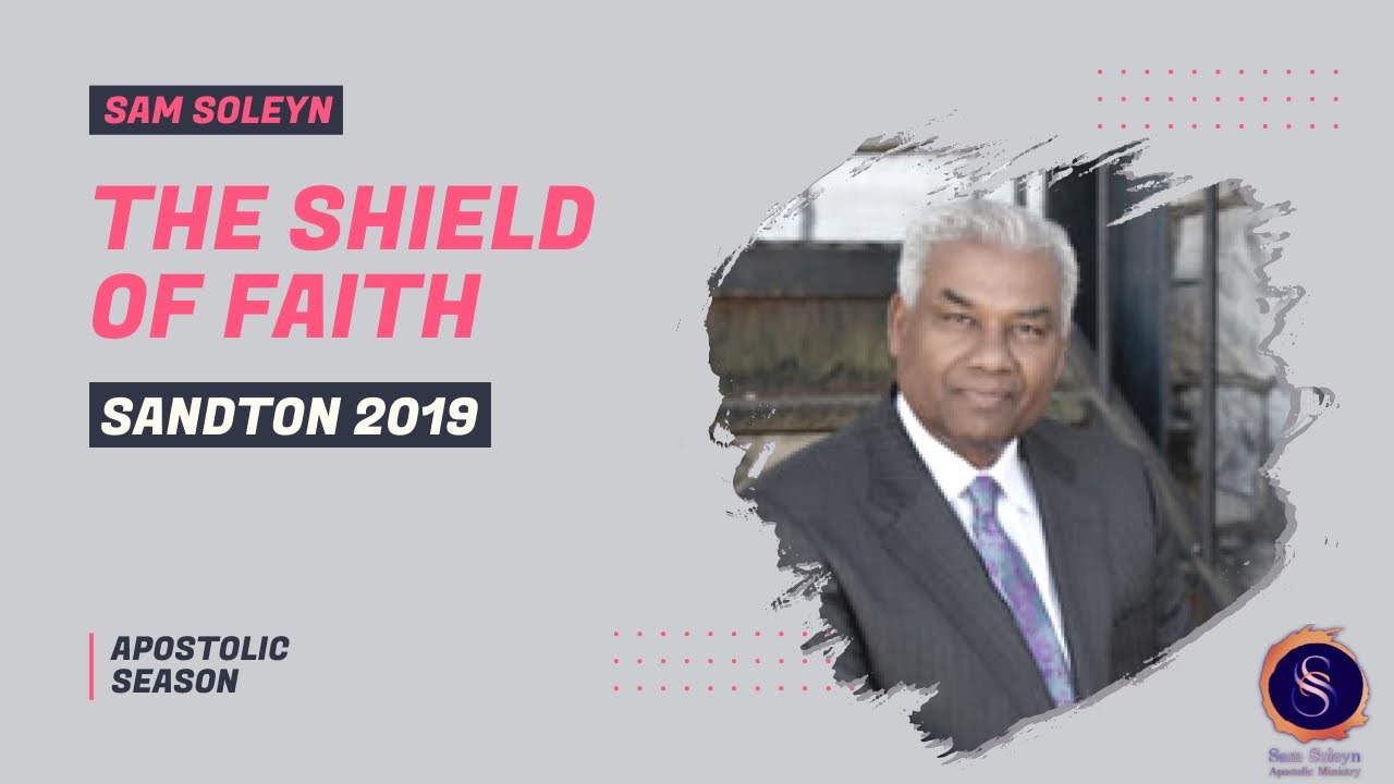 The Shield of Faith/Sandton 2019/ | SAM SOLEYN - YouTube