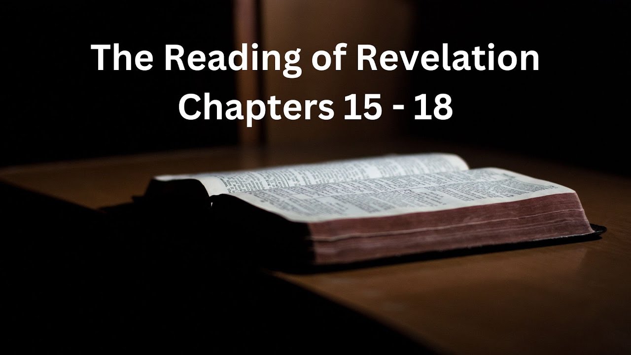 The Bible Reading of Revelation Chapters 15 - 18 (KJV) #biblestudy # ...