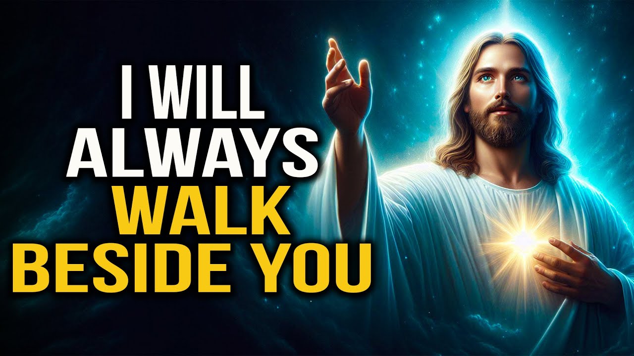 🛑I WILL ALWAYS WALK BESIDE YOU | GODS MESSAGE TODAY | GOD'S MESSAGE FOR ...