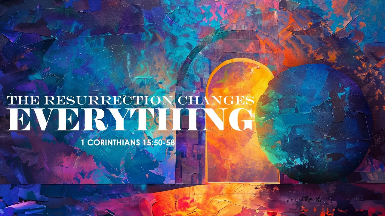 The Resurrection Changes Everything - YouTube