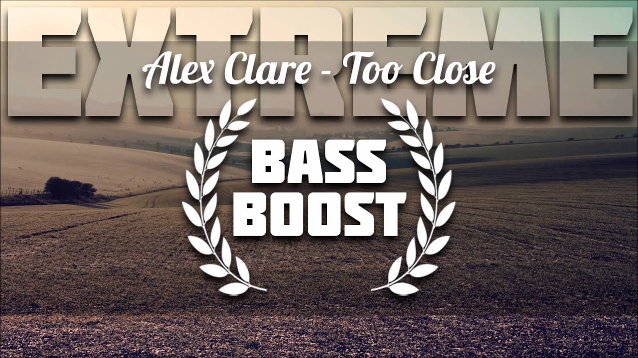Alex Clare - Too Close [EXTREME BASS BOOSTED] - YouTube