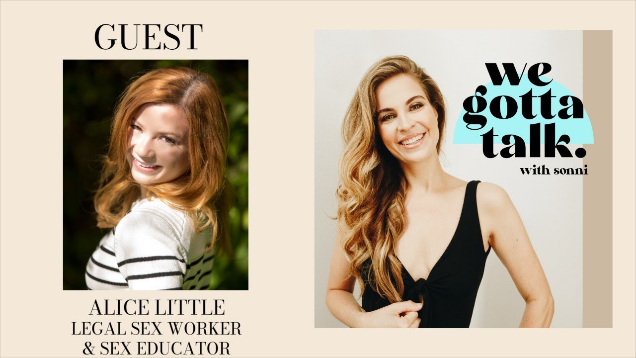 We Gotta Talk...Intimacy 101 with Legal Sex Worker Alice Little - YouTube