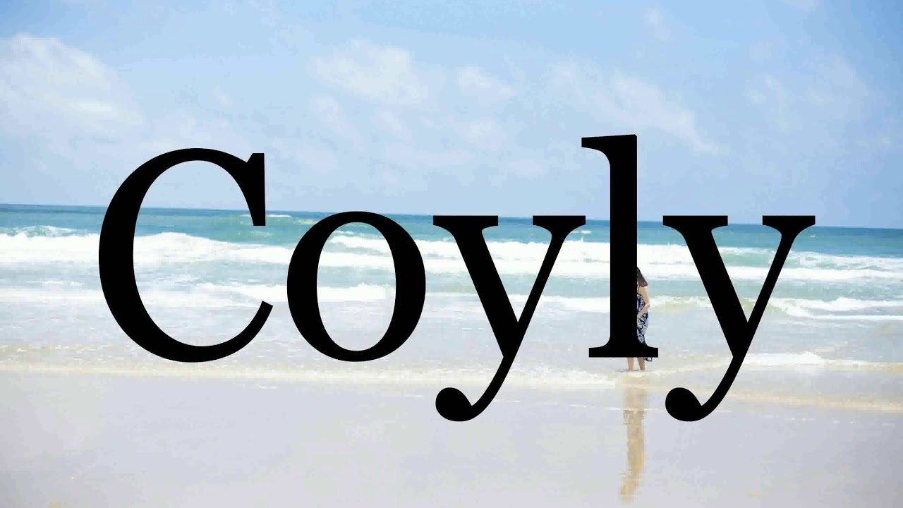 How To Pronounce Coyly🌈🌈🌈🌈🌈🌈Pronunciation Of Coyly - YouTube