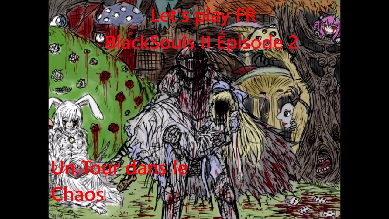 BlackSouls II Épisode 2 Un tour dans le Chaos [Let's Play Challenge FR] - YouTube