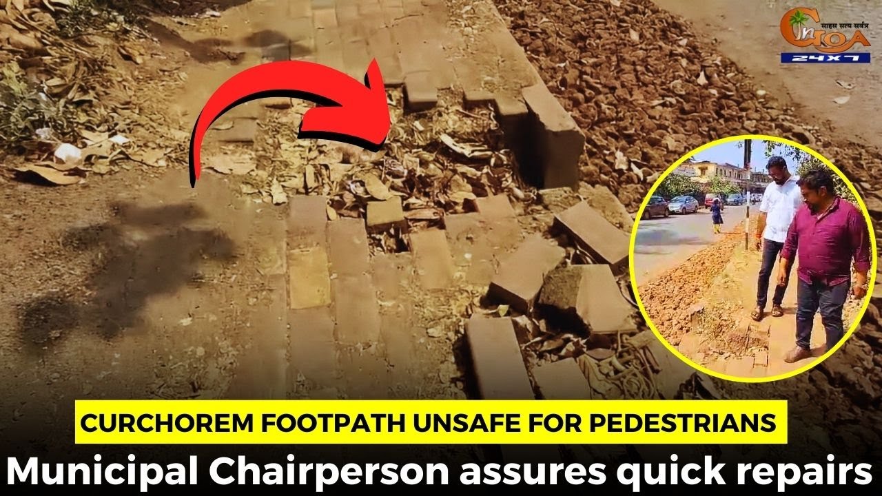 Curchorem footpath unsafe for pedestrians. Municipal Chairperson ...