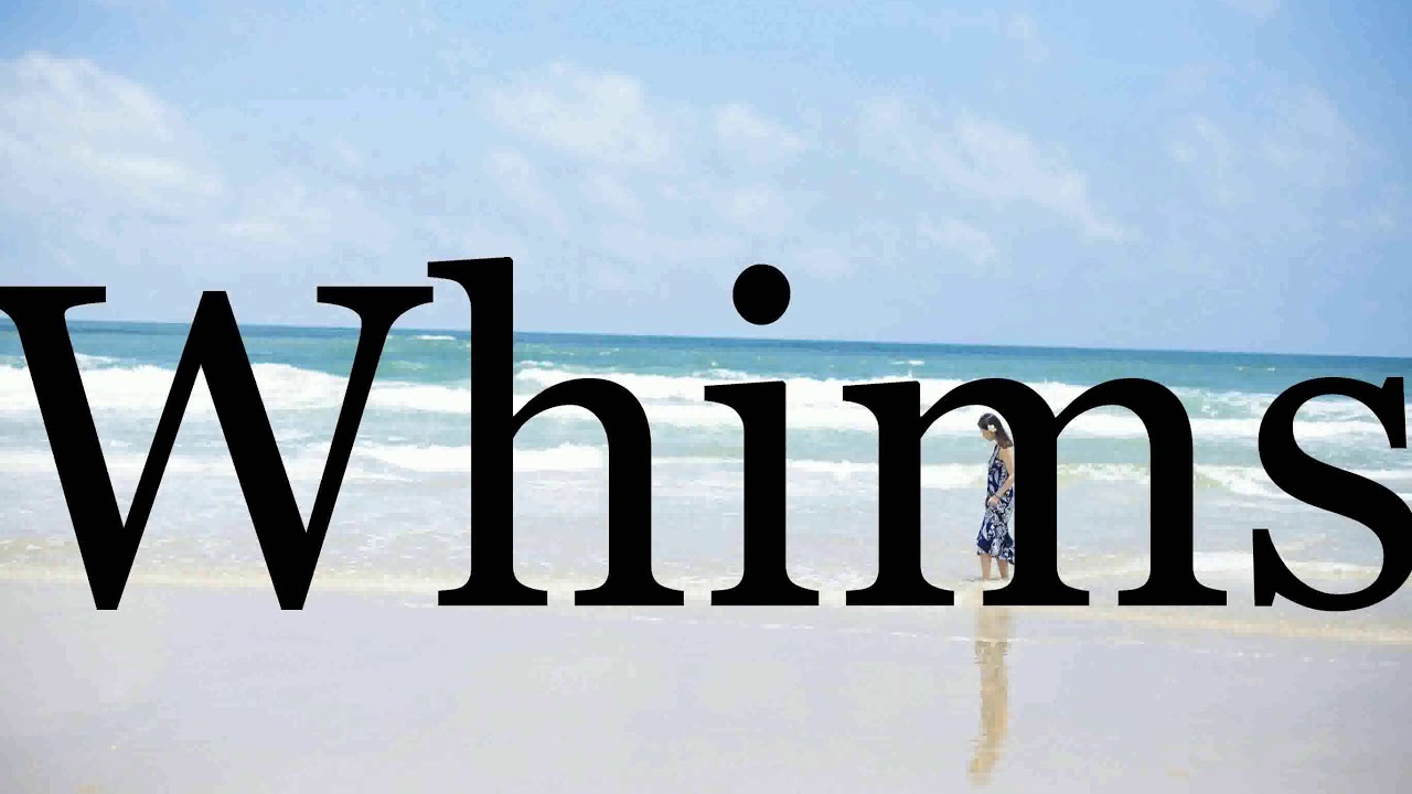 How To Pronounce Whims🌈🌈🌈🌈🌈🌈Pronunciation Of Whims - YouTube