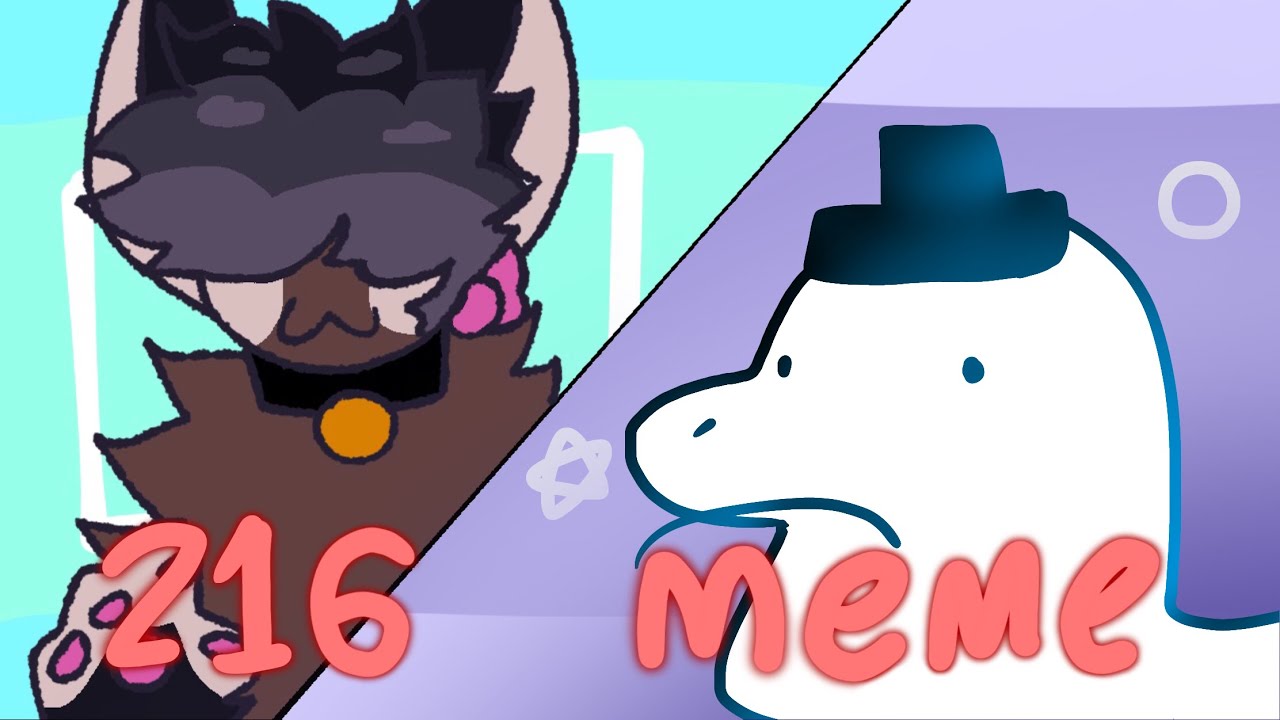 216 animation meme // COLLAB WITH @Officerraisin // original - YouTube