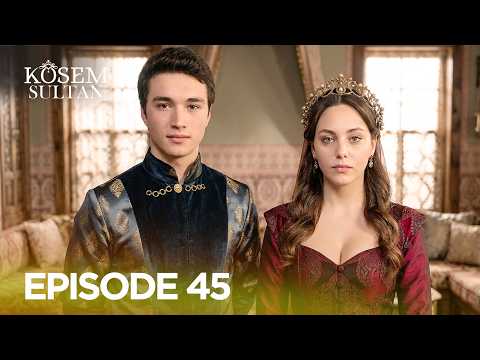 Kosem Sultan Episode 45 | Turkish Drama
