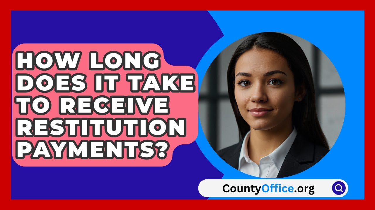How Long Does It Take to Receive Restitution Payments? - CountyOffice ...