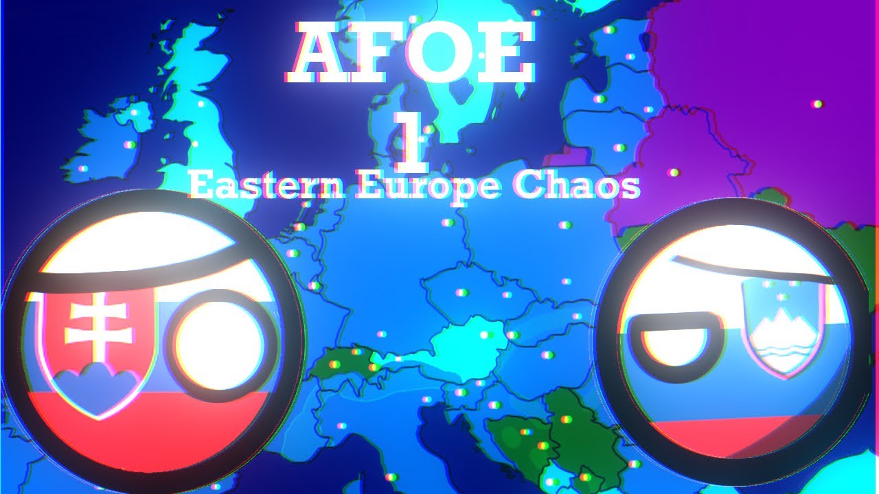 AFOE 1: Eastern Europe Chaos (First AFOE i have ever made) - YouTube