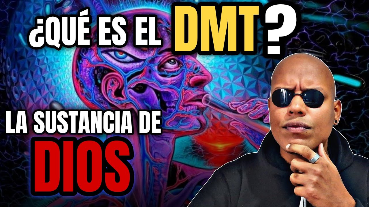 ¿Qué es el DMT? La sustancia de DIOS - YouTube