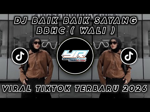 DJ BAIK BAIK SAYANG BBHC ( WALI ) • VIRAL TIKTOK TERBARU 2026 ( Yordan Remix Scr )