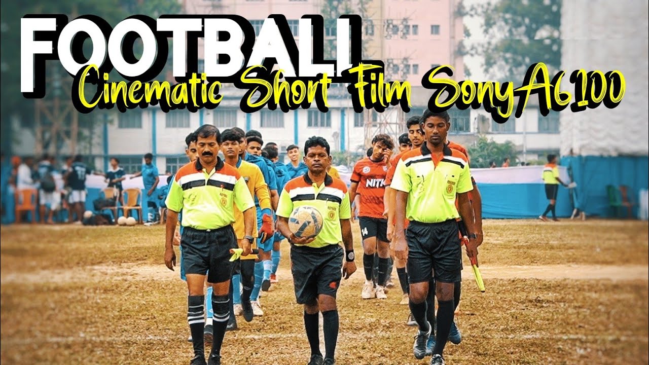 Football Inter-NIT Cinematic Short Film | Sony A6100 | YRM CINEMATIC ...
