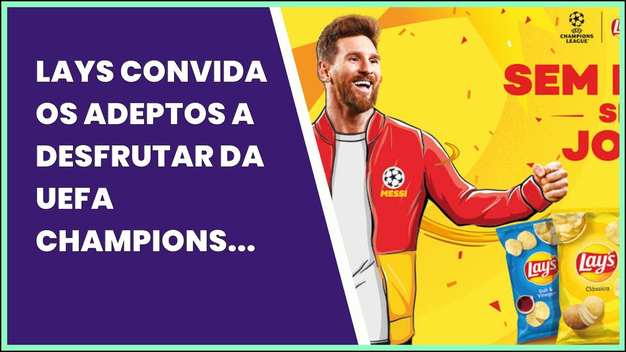 LAYS CONVIDA OS ADEPTOS A DESFRUTAR DA UEFA CHAMPIONS LEAGUE COM O ...