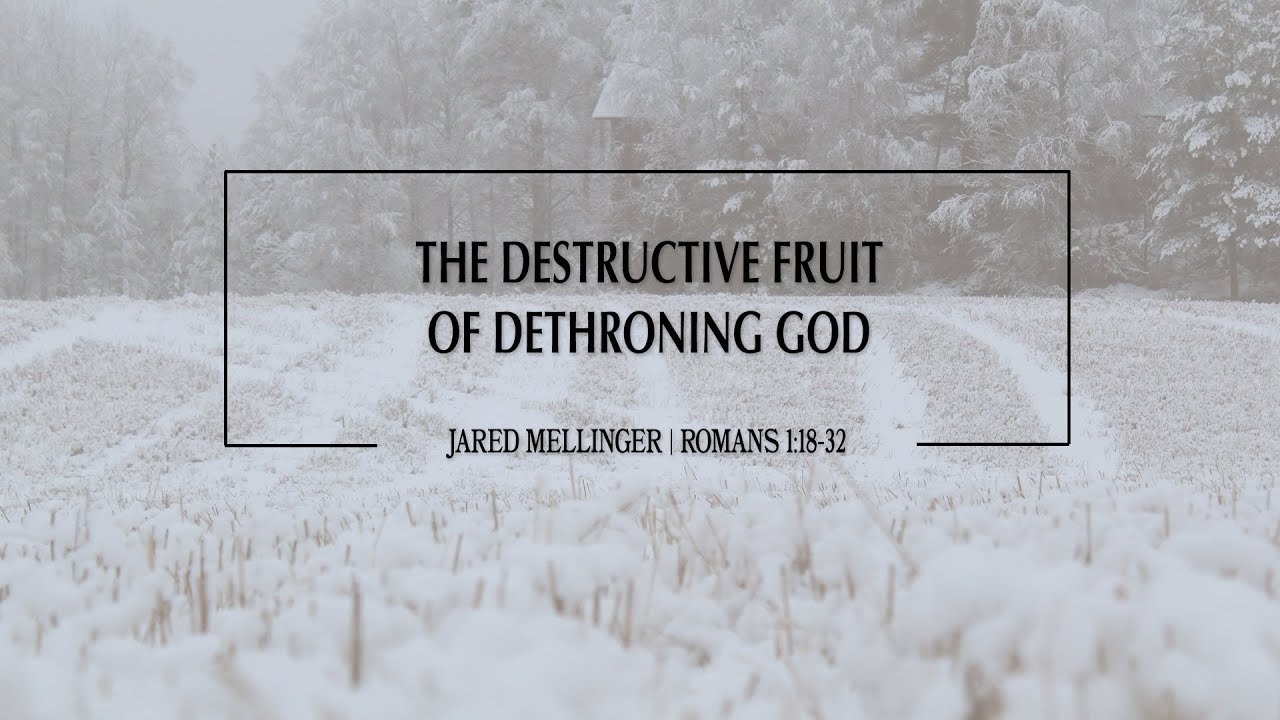 Sunday Service | The Destructive Fruit of Dethroning God | Romans 1:18 ...