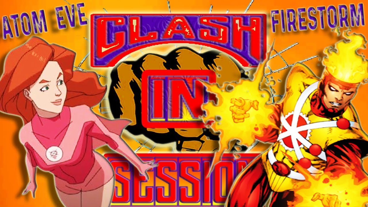 Atom Eve vs Firestorm (Image Comics vs DC COMICS) | CLASH IN SESSION # ...