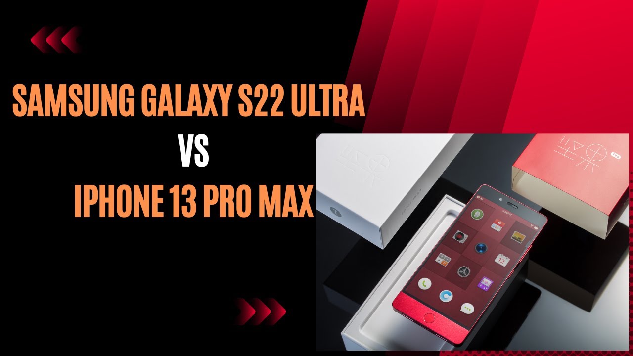SAMSUNG GALAXY S22 ULTRA VS. IPHONE 13 PRO MAX: SPECS AND PRICE REVIEW ...