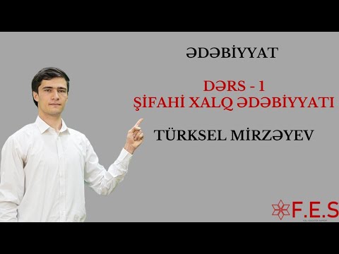 ƏDƏBİYYAT | DƏRS - 1 | ŞİFAHİ XALQ ƏDƏBİYYATI | TÜRKSEL MİRZƏYEV | FES TƏDRİS MƏRKƏZİ