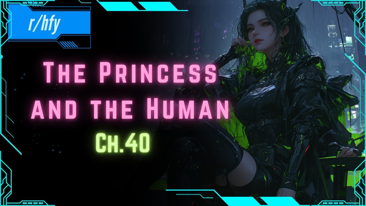 The Princess and the Human (Ch. 40) - HFY Humans are Space Orcs Reddit ...