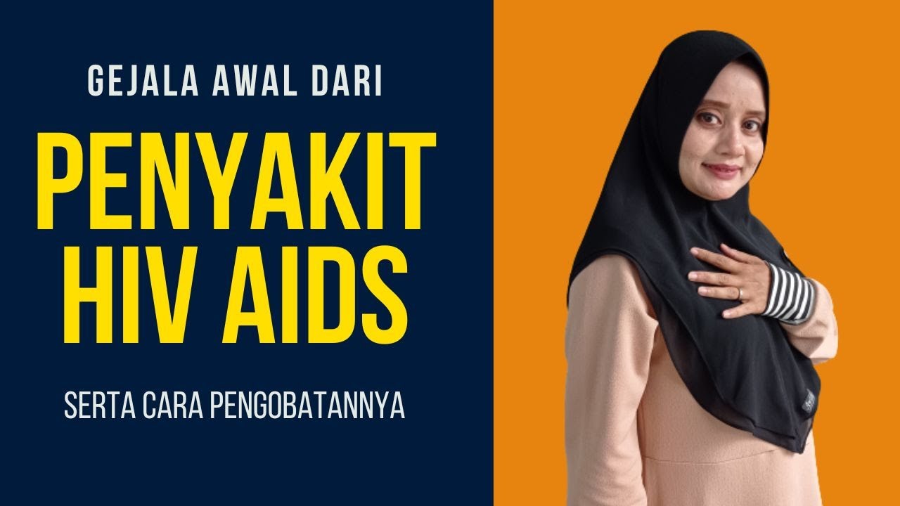 Gejala Awal Dari Penyakit HIV Serta Cara Mengatasinya Sampai Sembuh ...