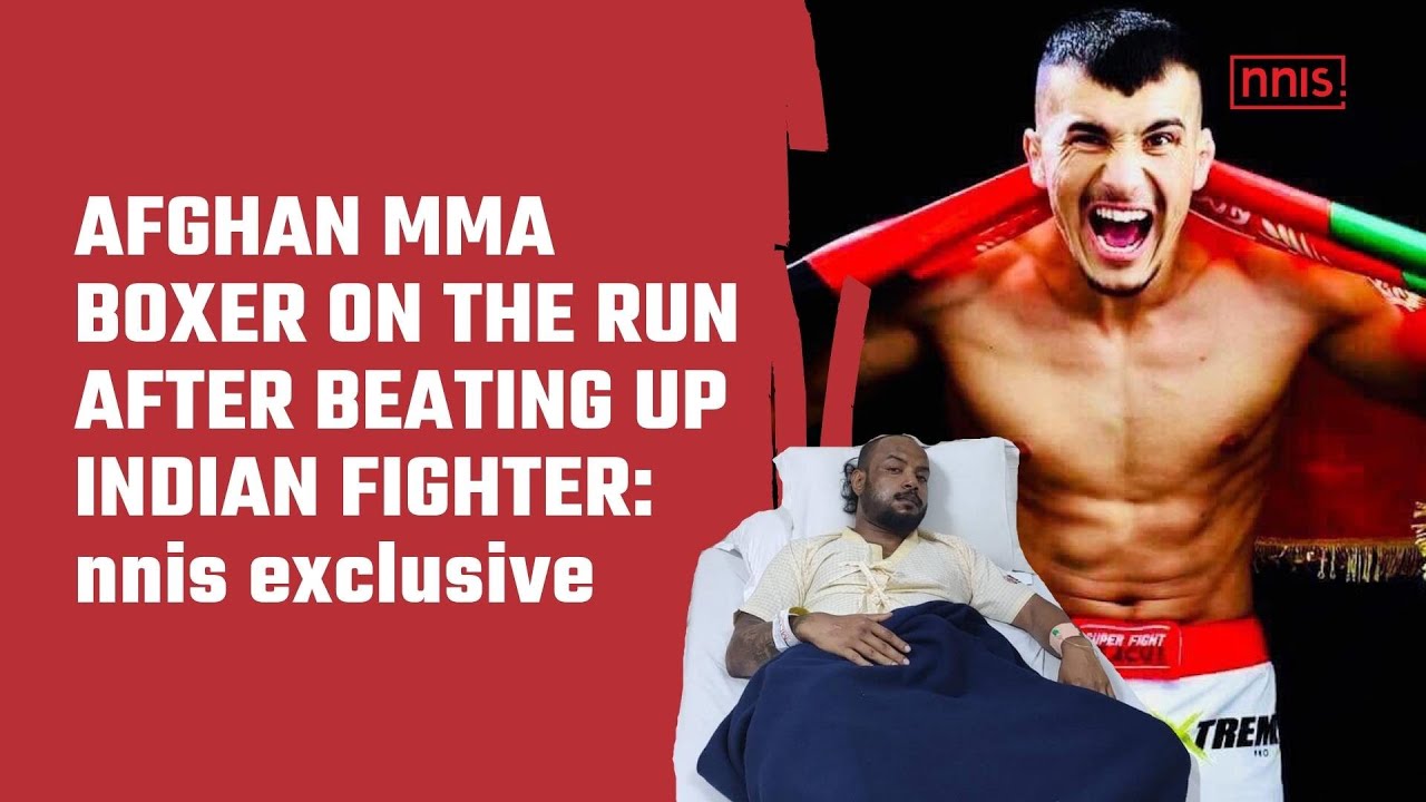 Afghan MMA Boxer On The Run After Beating Up Indian Fighter: nnis ...