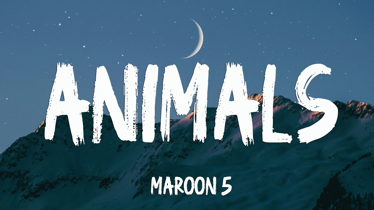 Maroon 5 - Animals (Lyrics) - YouTube