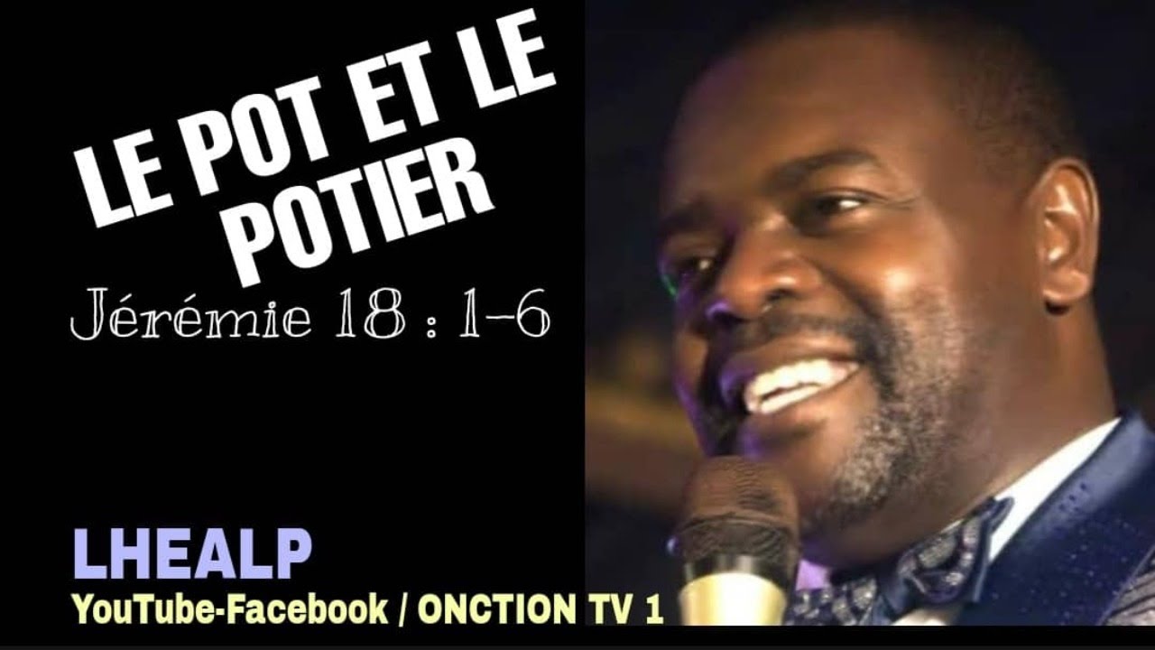 LE POT ET LE POTIER / VENDREDI 2 JUILLET 2021 / Apôtre Ebel PIERRE ...