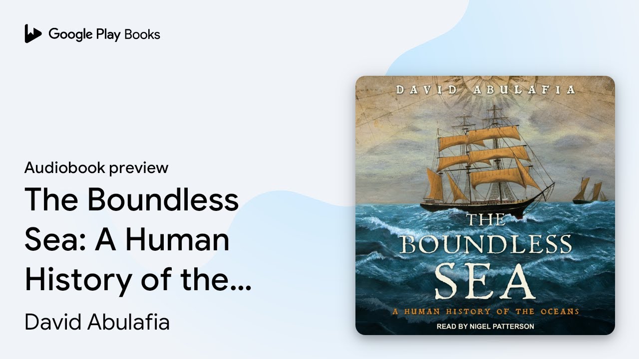 The Boundless Sea: A Human History of the… by David Abulafia ...