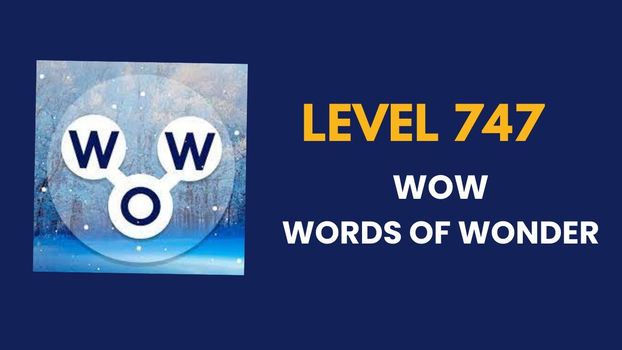 Wow ( words of wonders ) level 747 : solution, answer and solved - YouTube