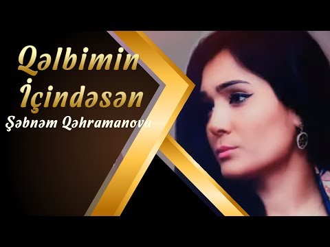 Şəbnəm Qəhrəmanova  - Qəlbimin içindəsən